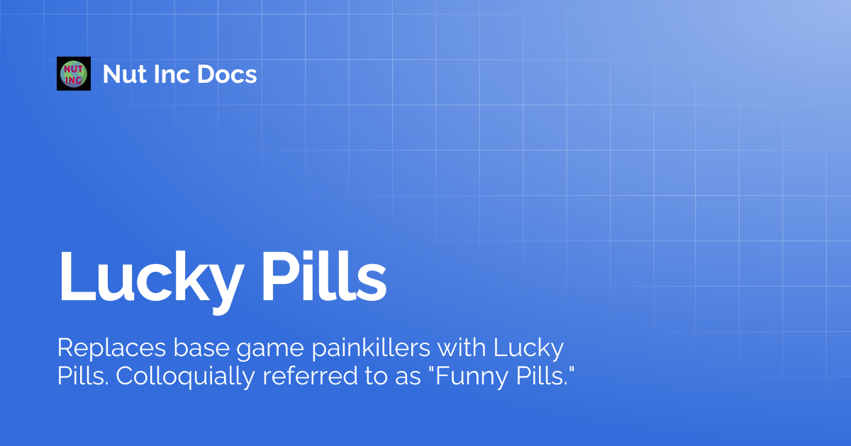 Lucky Pills | Nut Inc Docs
