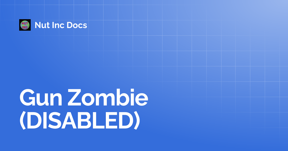 Gun Zombie (DISABLED) | Nut Inc Docs