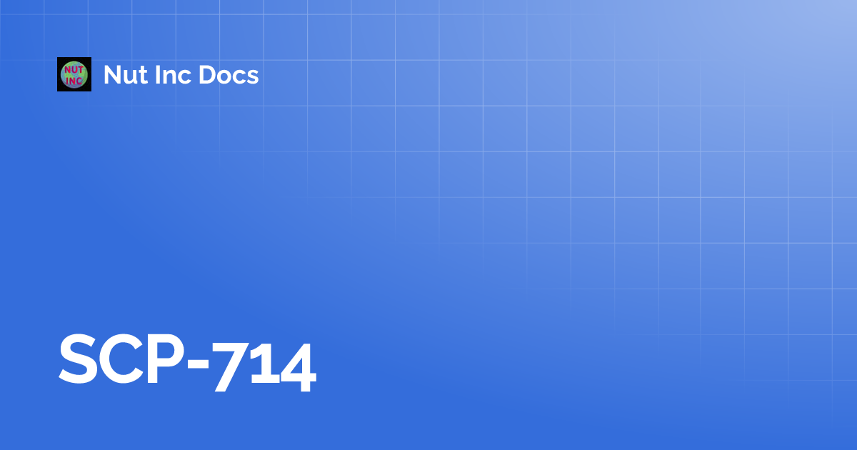 SCP-714 | Nut Inc Docs