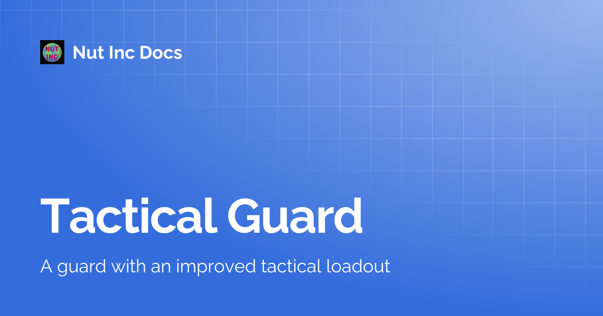 Tactical Guard | Nut Inc Docs