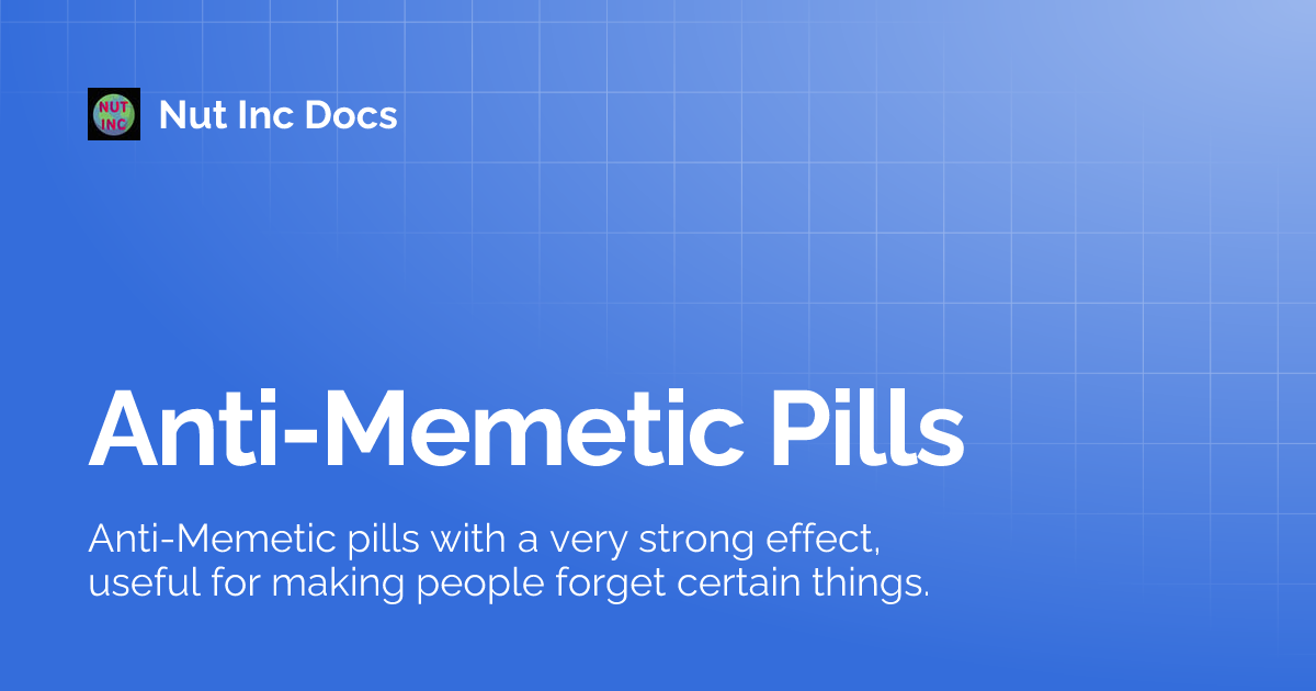 Anti-Memetic Pills | Nut Inc Docs