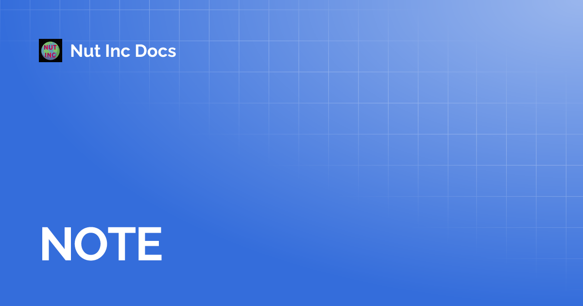 NOTE | Nut Inc Docs