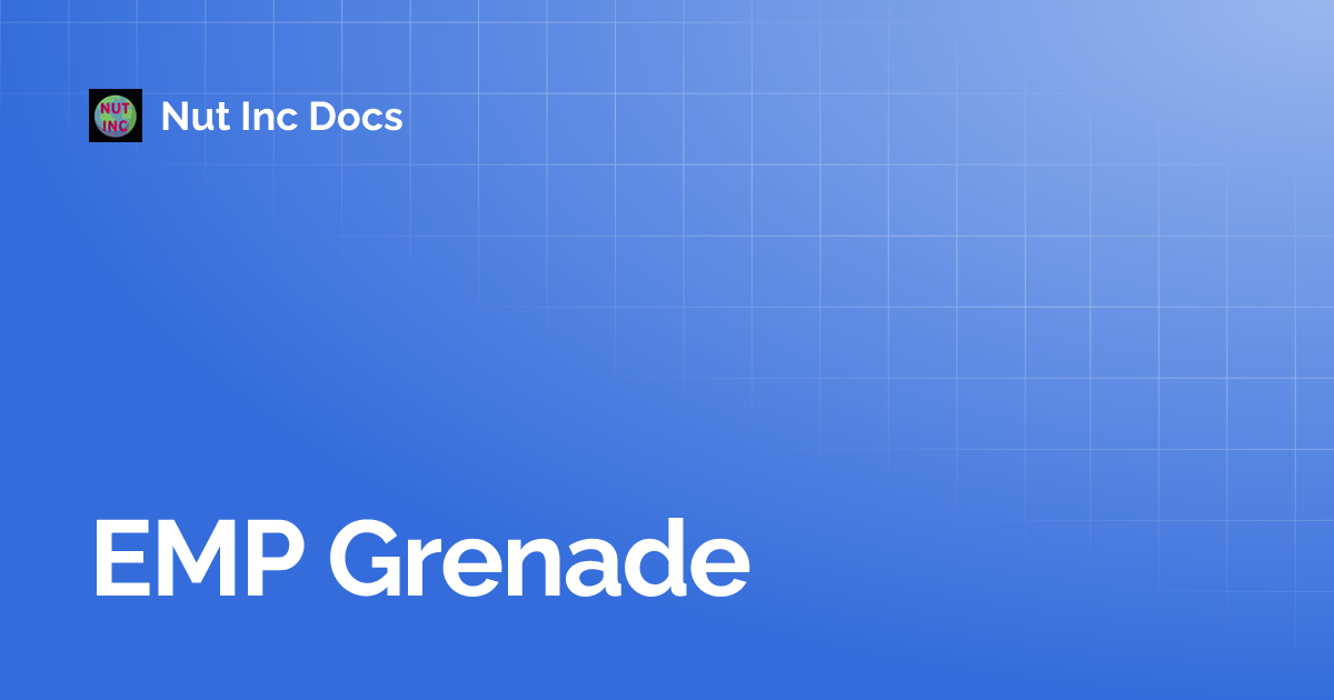 EMP Grenade | Nut Inc Docs